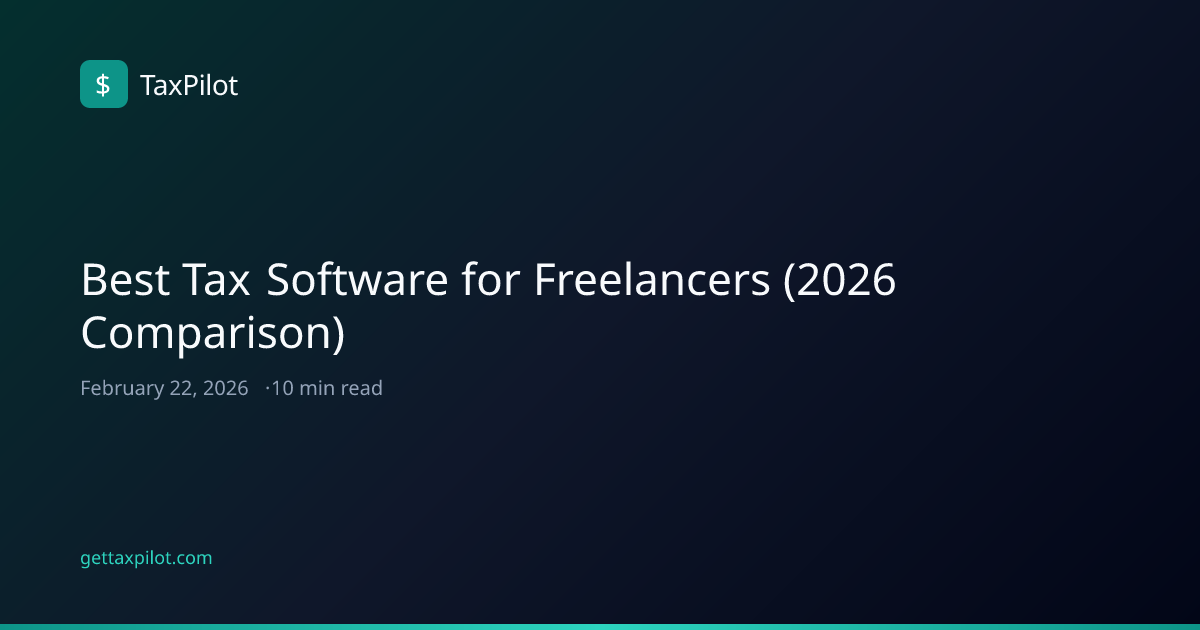 Best Tax Software for Freelancers (2026 Comparison) | TaxPilot